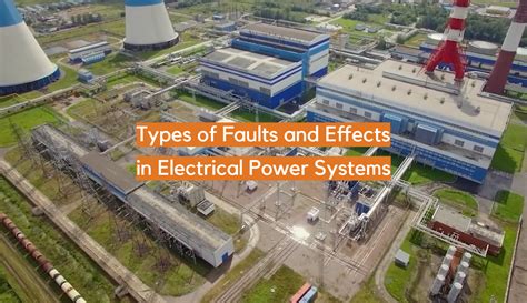 Types Of Faults And Effects In Electrical Power Systems Electronicshacks