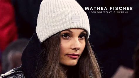 Who Is Mathea Fischer Meet The Girlfriend Of Leon Goretzka