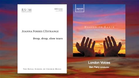 Drop Drop Slow Tears A Setting For Satb Unaccompanied Choir By Joanna Forbes Lestrange