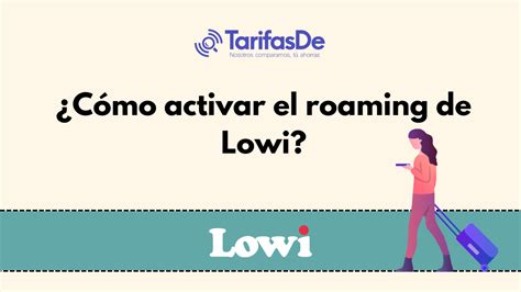 ¿cómo Activar El Roaming De Lowi Tarifasde