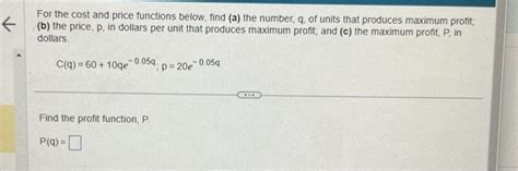Solved For The Cost And Price Functions Below Find A The Chegg Com