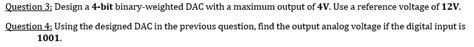 Solved Question 3 Design A 4 Bit Binary Weighted Dac With A