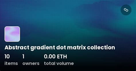 Abstract Gradient Dot Matrix Collection Collection Opensea