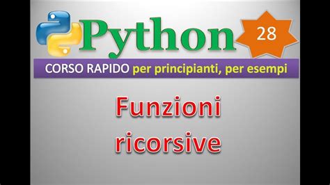 Python Per Esempi Playlist 1principianti Ita 28 Funzioni Ricorsive
