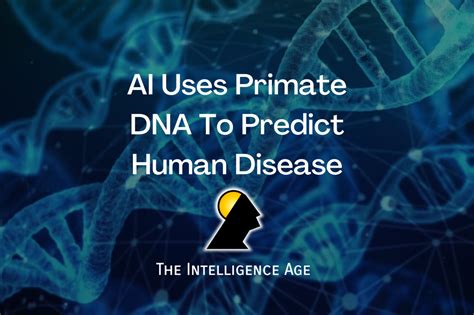AI Uses Primate DNA To Predict Human Disease