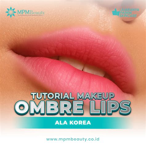 Tutorial Makeup Ombre Lips Ala Korea