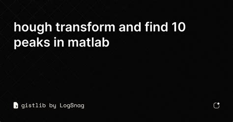 Gistlib Hough Transform And Find 10 Peaks In Matlab