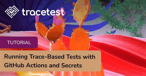 Streamline Your Testing Process And Ensure High Quality Software Delivery With Tracetest And