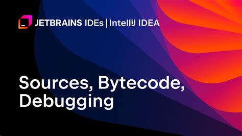Sources Bytecode Debugging The Intellij Idea Blog