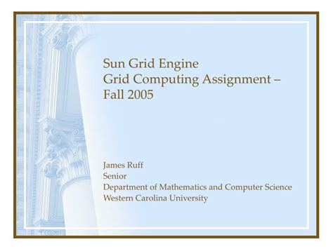 Ppt Sun Grid Engine Grid Computing Assignment Fall 2005 Powerpoint Presentation Id3371020
