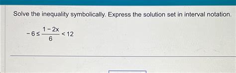 Solved Solve The Inequality Symbolically Express The