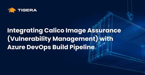 Integrating Calico Image Assurance Vulnerability Management With Azure Devops Build Pipeline