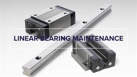 Your Roadmap To Preventative Linear Bearing Maintenance