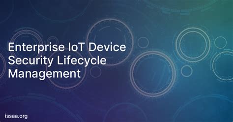 Enterprise Iot Device Security Lifecycle Management