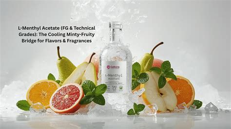 L Menthyl Acetate Fg And Technical Grades The Cooling Minty Fruity