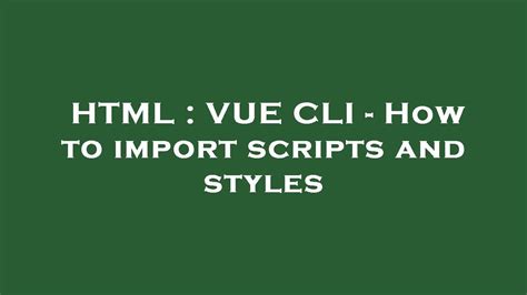 Html Vue Cli How To Import Scripts And Styles Youtube