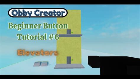 Obby Creator 2024 Beginner Button Tutorial 6 Elevators Youtube