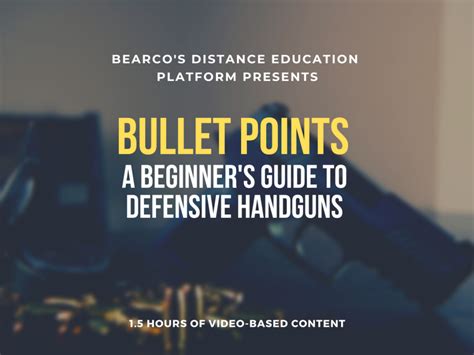 Bullet Points A Beginners Guide To Defensive Handguns Bearco Training