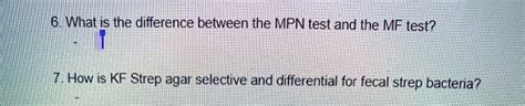 Solved 6 What Is The Difference Between The Mpn Test And The Mf Test How Is Kf Strep Agar