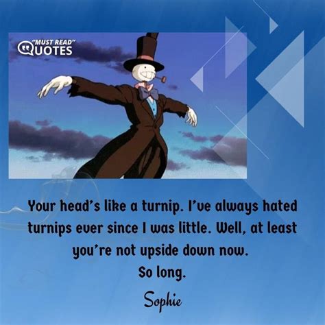 Quote By Sophie Your Heads Like A Turnip ” Howls Moving Castle