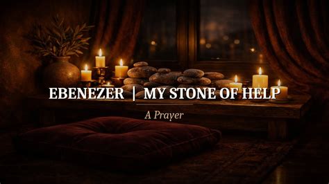 Ebenezer My Stone Of Help A Prayer Youtube