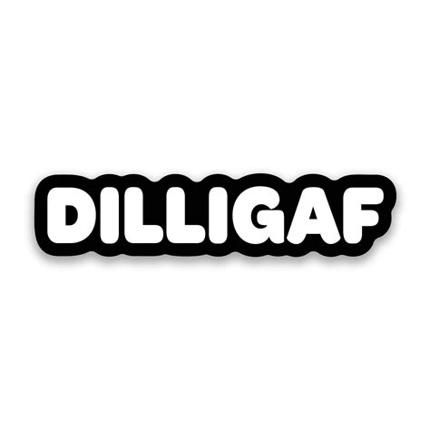 Dilligaf Quotes I Was Diagnosed With Dilligaf Do I Look Like I Give A