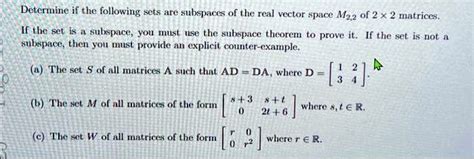 Determine If The Following Sets Are Subspaces Of The Real Vector Space M2 2 Of 2 × 2 Matrices