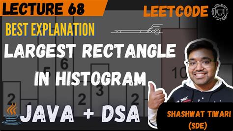L 68 Largest Rectangle In A Histogram Best Explanation Java Dsa Placement Faang Youtube