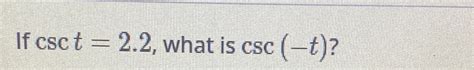 Solved If Csct 2 2 ﻿what Is Csc T
