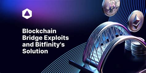 Crossing Over Carefully Blockchain Bridge Exploits And Bitfinitys Solution