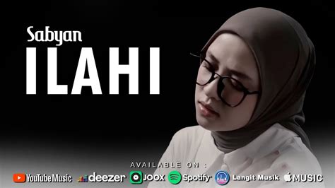 Ilahi إِلَهِی Sabyan Official Music Video Youtube