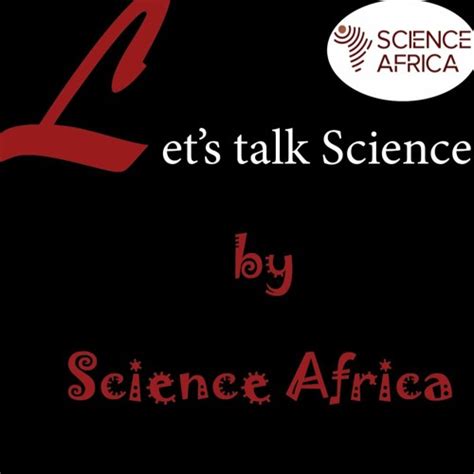 Stream Lets Talk Science By Science Africa Episode 1 By Science