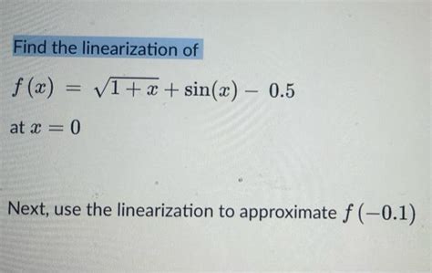Solved Find The Linearization Of Fx1xsinx−05 At X0