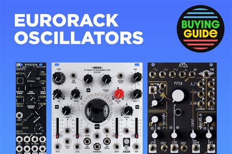Buying Guide Eurorack Modular Synthesizer Oscillators Perfect Circuit