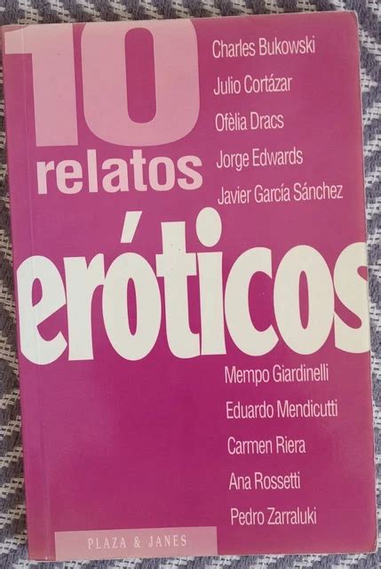 Relatos Er Ticos Charles Bukowski Julio Cort Zar Ofelia Dracs Jorge Edward