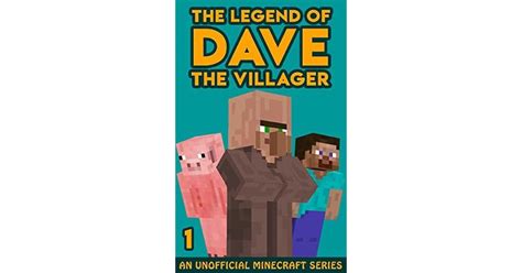 The Legend Of Dave The Villager 1 An Unofficial Minecraft Story By