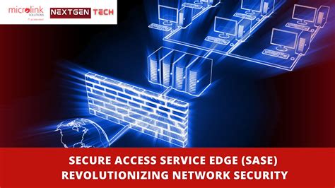 Secure Access Service Edge Sase Revolutionizing Network Security