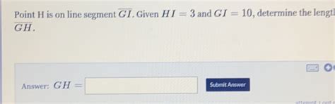 solved point h is on line segment overline gi given hi 3 and gi 10