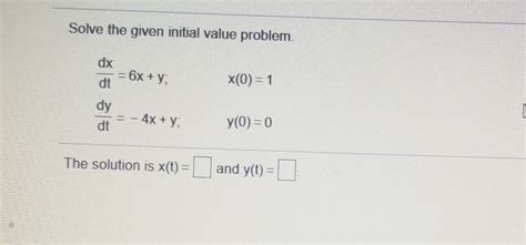 Solved Solve The Given Initial Value Problem Dx Dt X Y Chegg