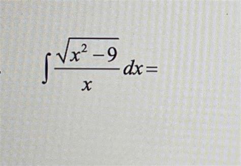 Solved ∫xx2−9dx