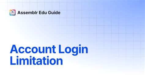 Account Login Limitation Assemblr Edu Guide