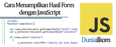 Cara Menampilkan Hasil Form Html Dengan Javascript Duniailkom