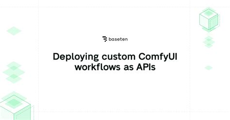 Deploying Custom Comfyui Workflows As Apis