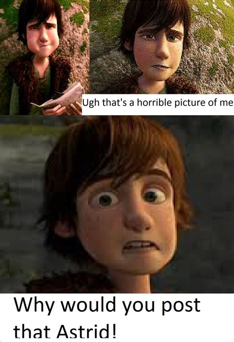Hahah Astrid Got A Hold Of Some Hiccup Pictures And Well She Also Got A Hold Of