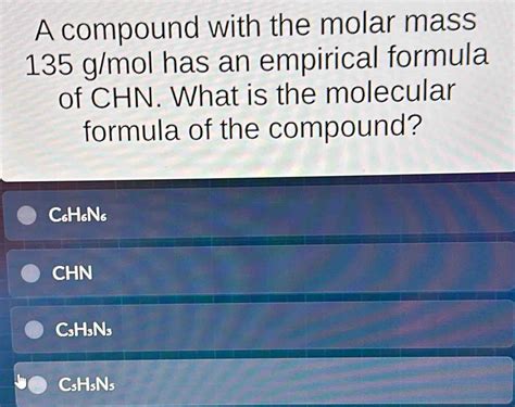 Solved A Compound With The Molar Mass 135 Gmol Has An Empirical