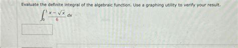 Solved Evaluate The Definite Integral Of The Algebraic