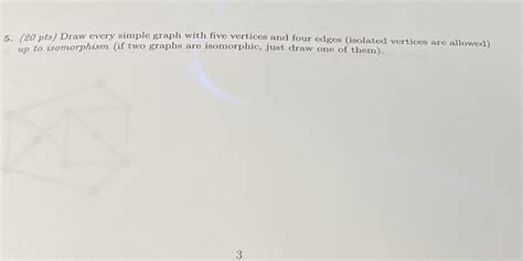 Solved 5 20 Pts Draw Every Simple Graph With Five Vertices And