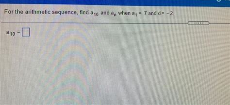 Solved For The Arithmetic Sequence Find A10 And An When