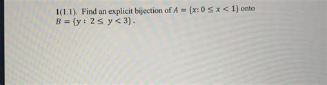 Solved 1 1 1 ﻿find An Explicit Bijection Of A {x 0≤x