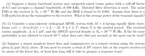 Solved A Suppose A Binary Baseband System Uses Antipodal Chegg Com